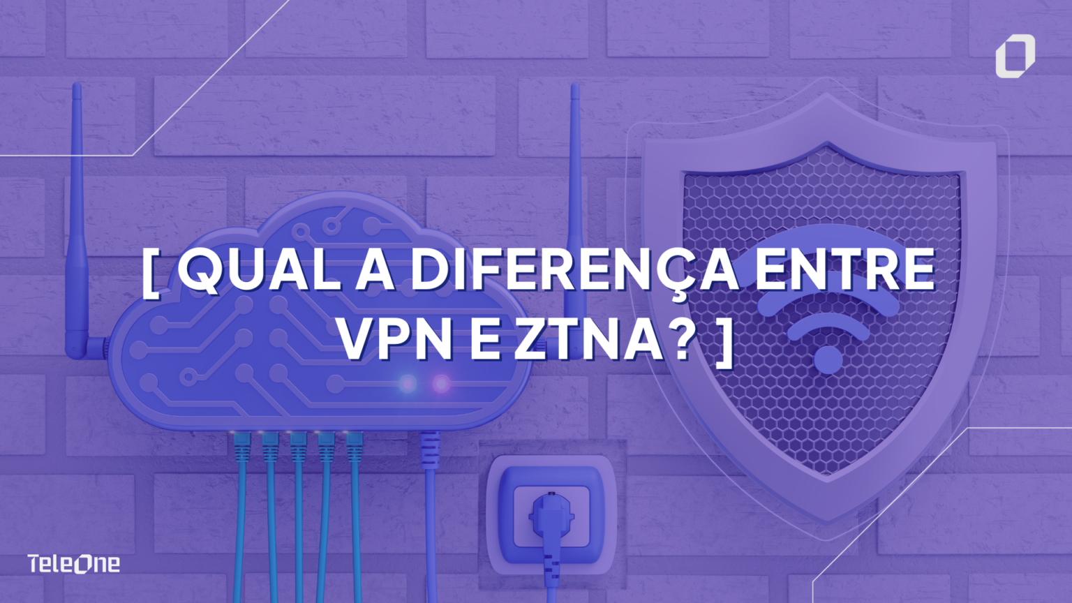 O que é ZTNA (Zero Trust Network Access)? Descubra as diferenças entre ...